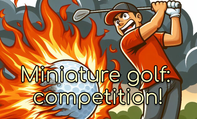 Miniature golf: competition!